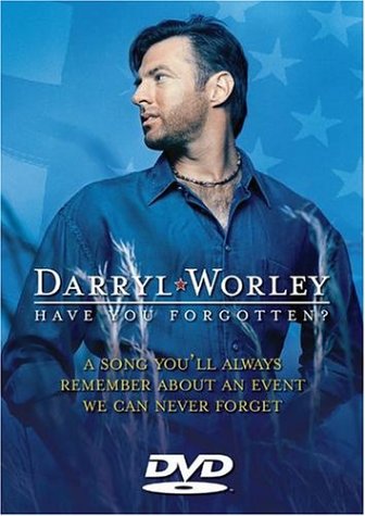 Darryl Worley: Have You Forgotten? – Country Music USA